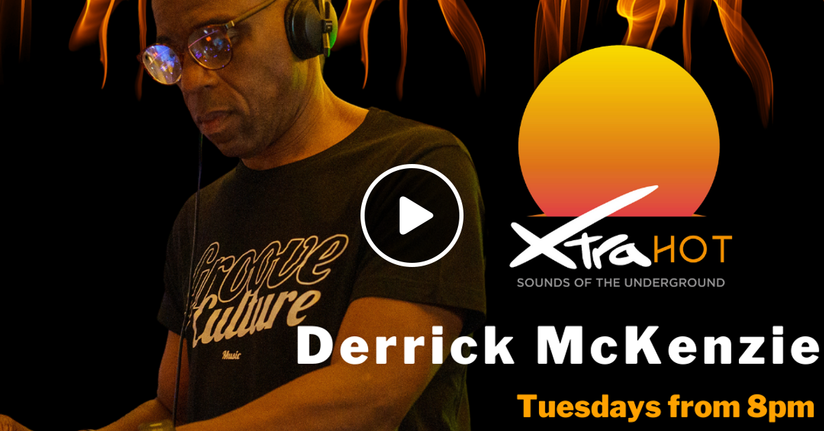 Derrick McKenzie - 10 Dec 2024 by Xtra Hot | Mixcloud