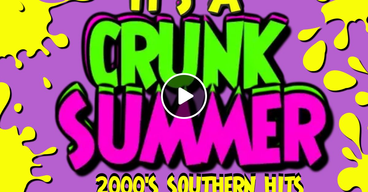 IT'S A CRUNK SUMMER - 2000's SOUTHERN HITS by DJ THEORY | Mixcloud