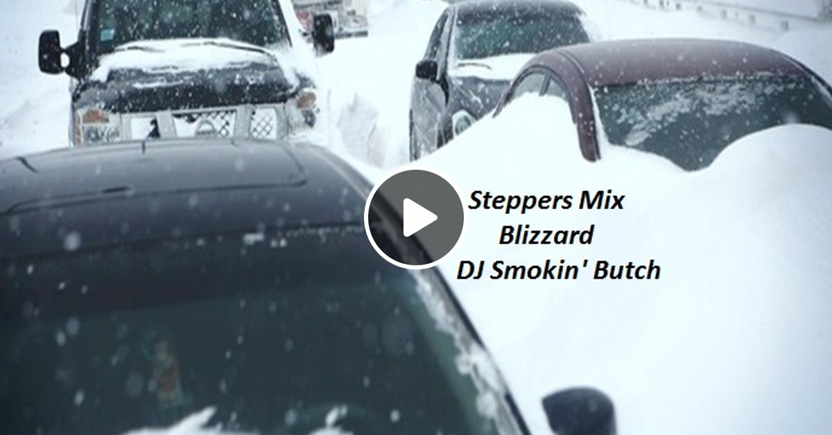 Steppers Mix- Blizzard by DJ Smokin' Butch | Mixcloud