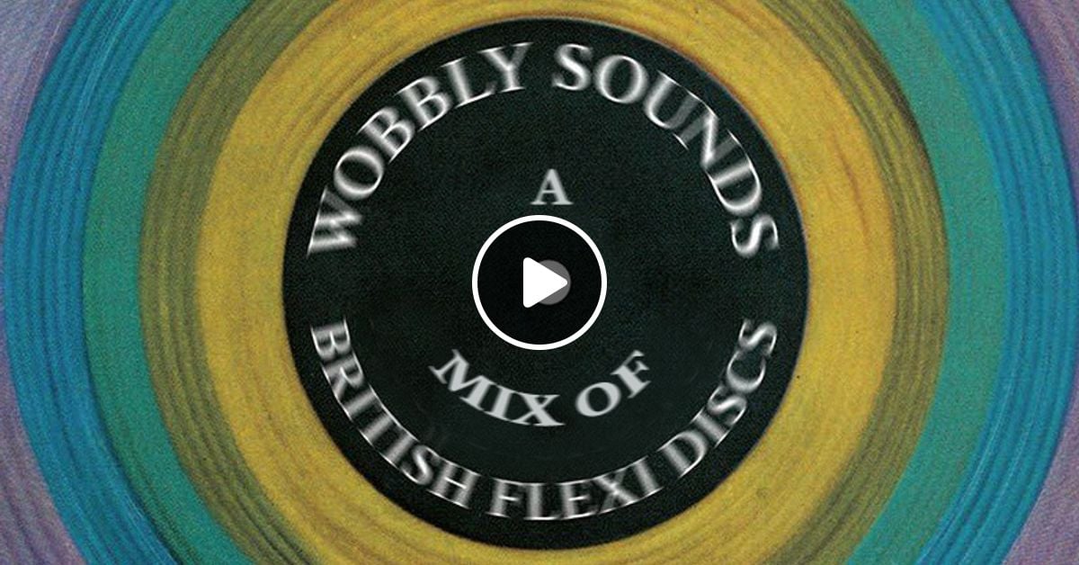 Wobbly Sounds a Flexi-disc Mix by Gardener | Mixcloud