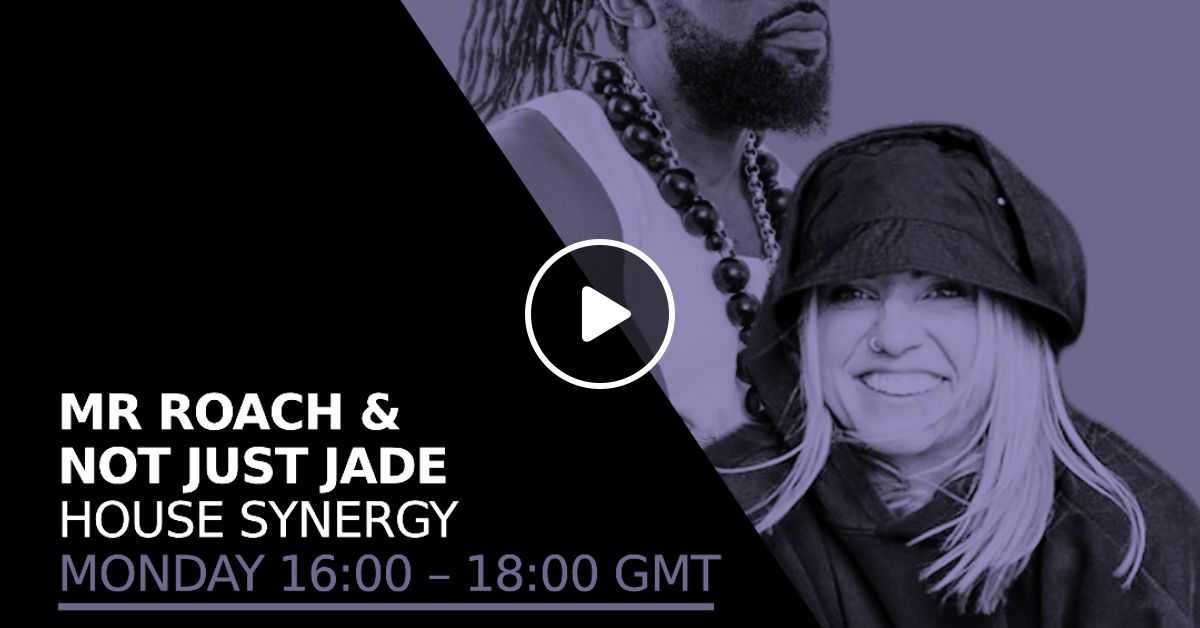 Mr Roach & Not Just Jade - House Synergy 20 JAN 2025 by House FM | Mixcloud