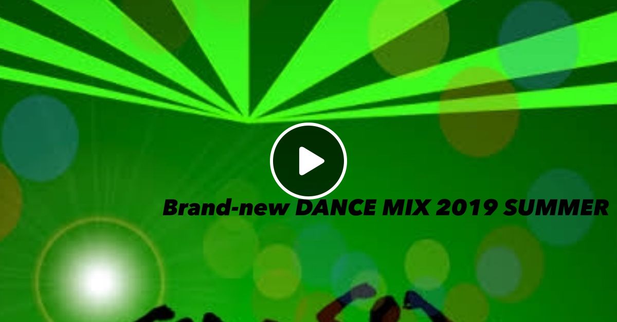 Brand-new DANCE MIX 2019 SUMMER by no-g | Mixcloud