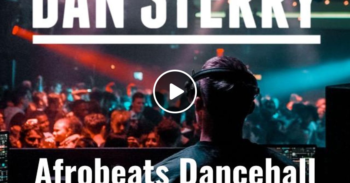 Dan Sterry - Afrobeats Dancehall & Latin 2022 [Clean] by Dan Sterry ...