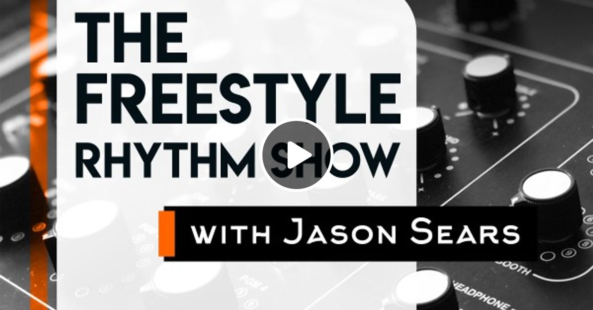 Jason Sears - The Freestyle Rhythm Show (03/06/24) by D3EP Radio ...