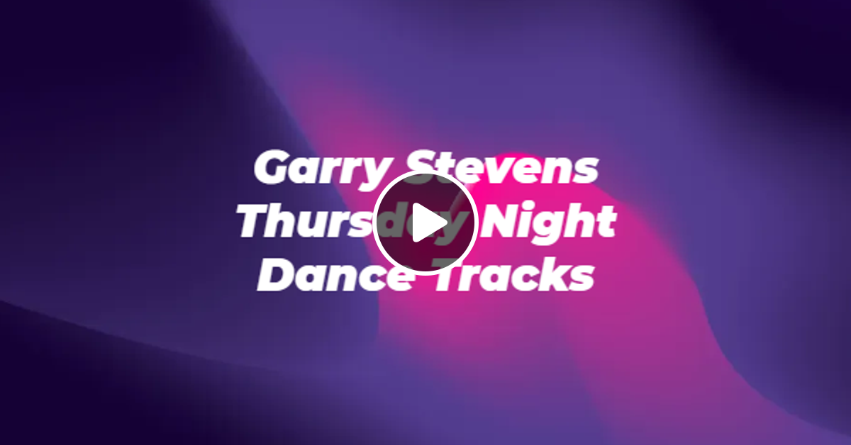 Garry Stevens - Thursday Night Dance Tracks - 70s Till The Present ...