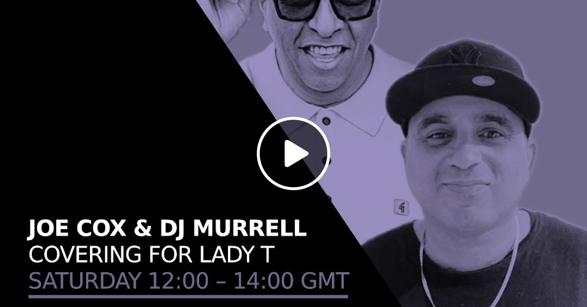 Joe Cox & DJ Murrell - Covering for Lady T 27 APR 2024 by House FM ...