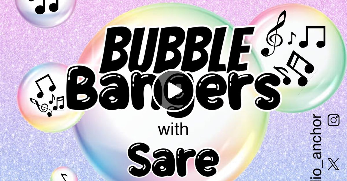 Bubble Bangers - Taste The Rainbow Special with Sare - 28th June 2024 by Anchor Radio | Mixcloud