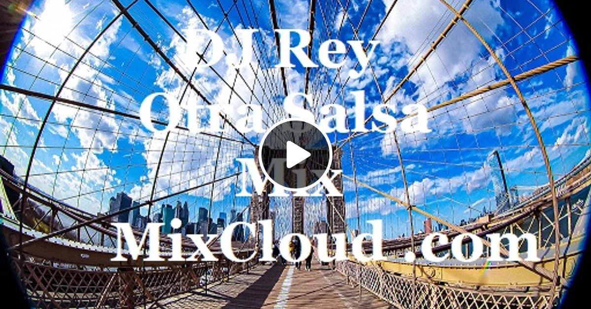 DJ Rey Otra Salsa Mix by DJ Rey | Mixcloud