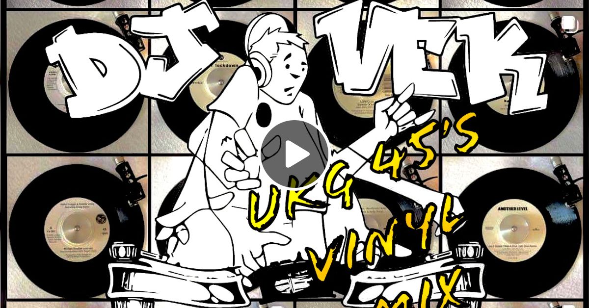 DJ:VEK UKG 45's 7" Vinyl Mix 2020 by DJ:VEK | Mixcloud