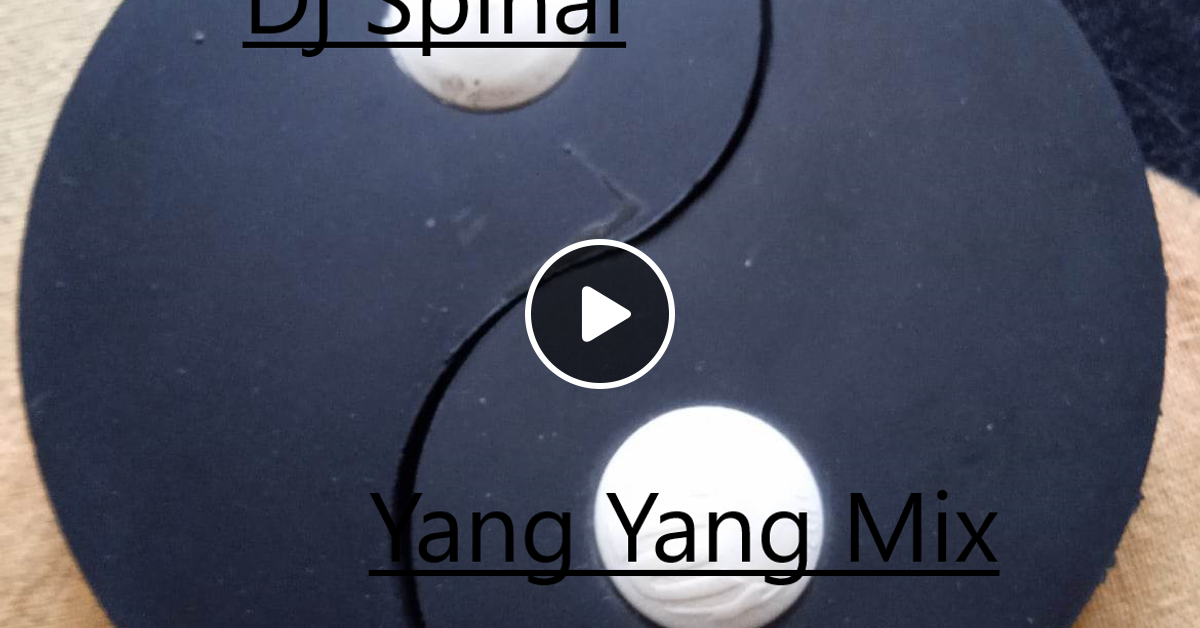 DJ SPINAL YANG YANG MIX by DJ Spinal | Mixcloud
