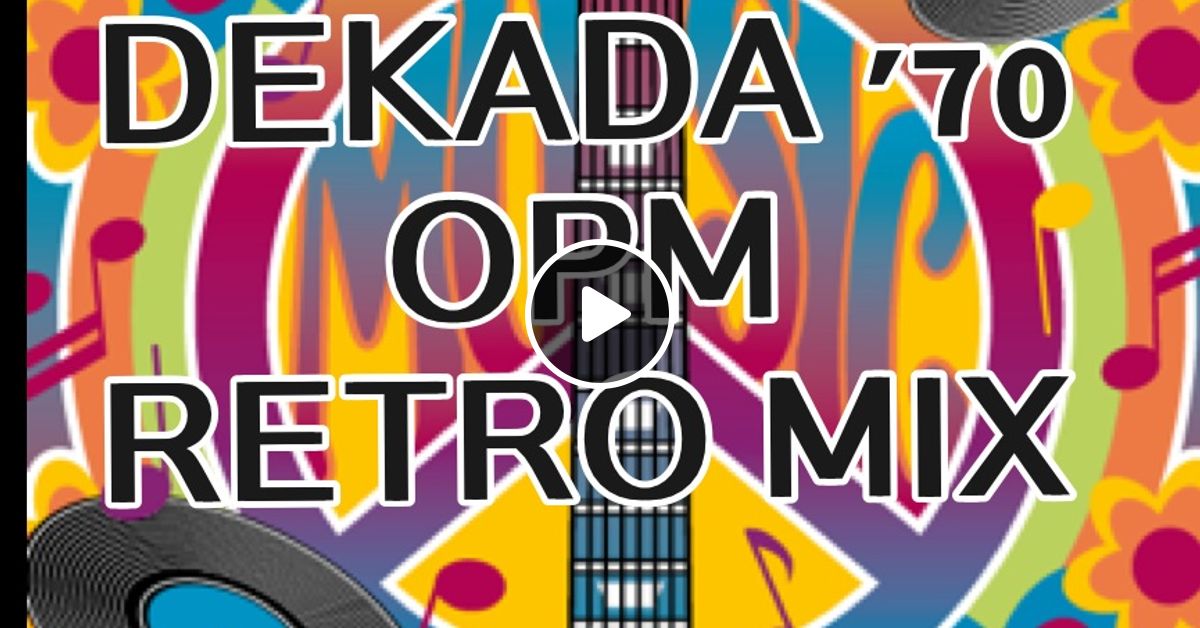 DEKADA '70 OPM Retro Mix by SimplyJhaye | Mixcloud