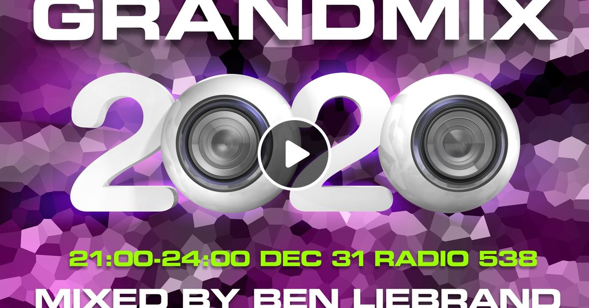 Ben Liebrand - Grandmix 2020 (Radio 538) by Marcel | Mixcloud