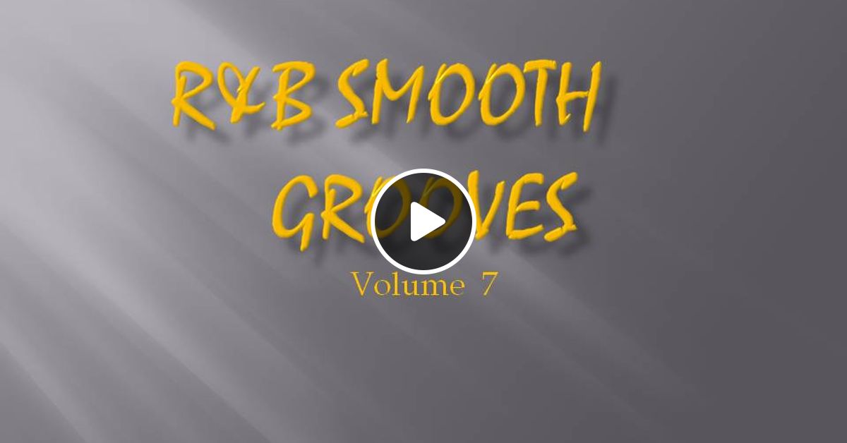 R n B Smooth Grooves Volume 7 by Bru Drollet | Mixcloud
