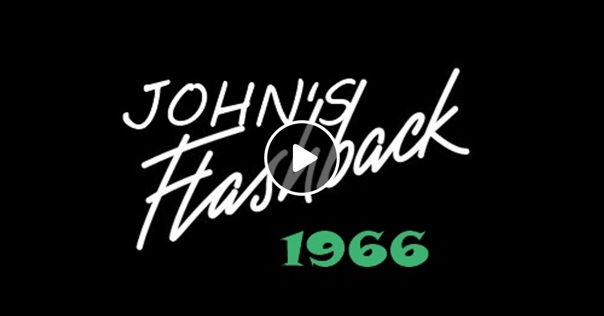 Flashback to 1966 by John's Flashback 60s 70s 80s | Mixcloud
