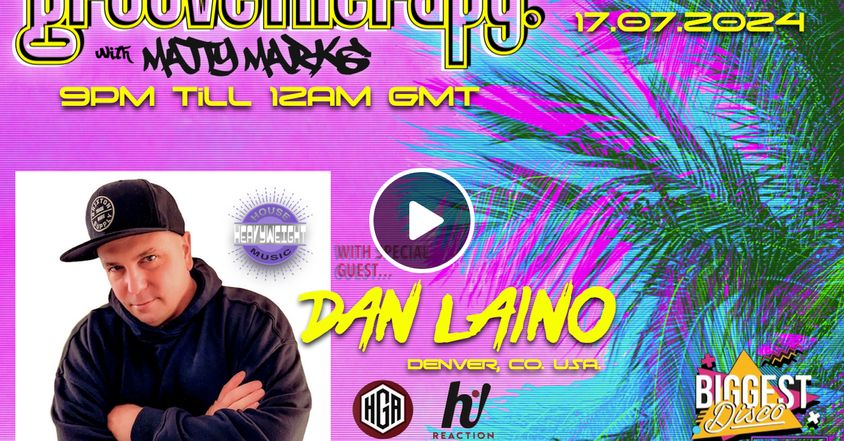GrooveTherapy with Matty Marks - Biggest Disco Radio - 17/07/2024 with Guest DJ Dan Laino by ...
