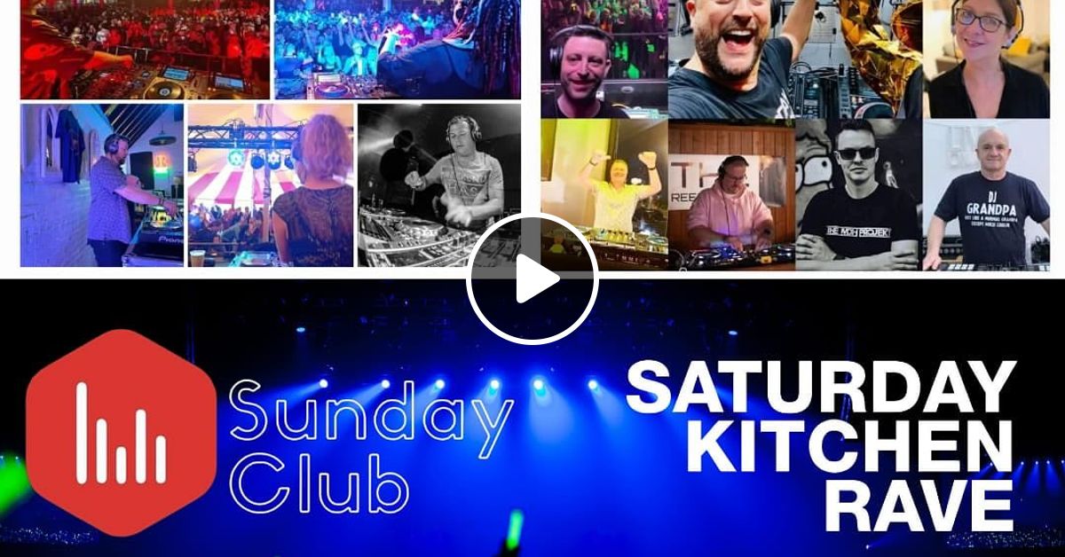 SATURDAY KITCHEN RAVE VS SUNDAY CLUB FESTIVAL! by Dj Graham Meeres ...