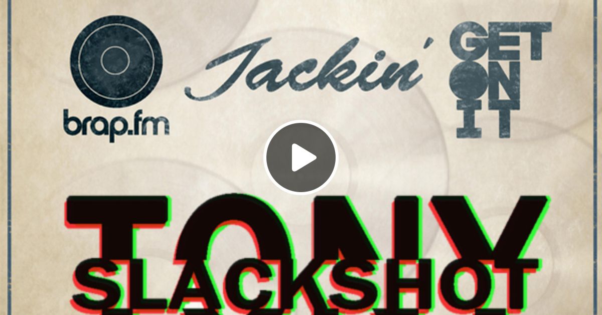 The Get On It & Jackin Sessions - Tony SlackShot (15/12/15) by ...