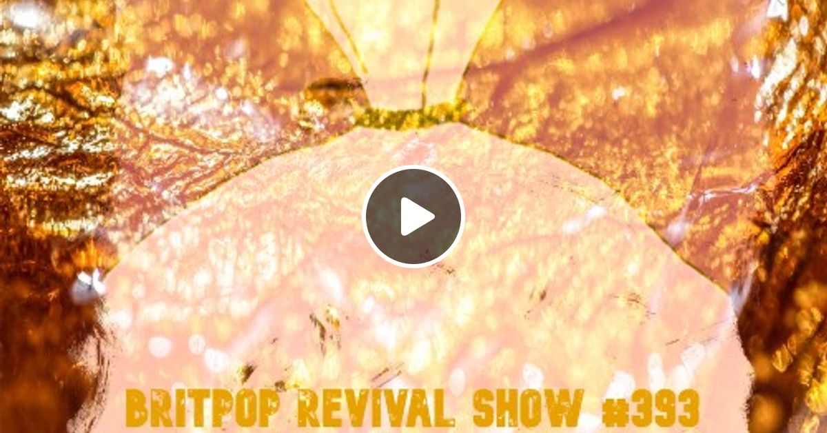 Britpop Revival Show #393 10th November 2021 by Britpop Revival | Mixcloud