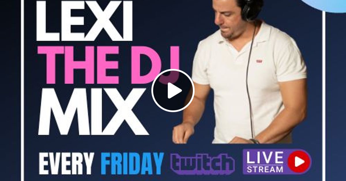 THE LEXI THE DJ MIX - Friday, 17 January 2025 by @AlexiTheDJ | Mixcloud