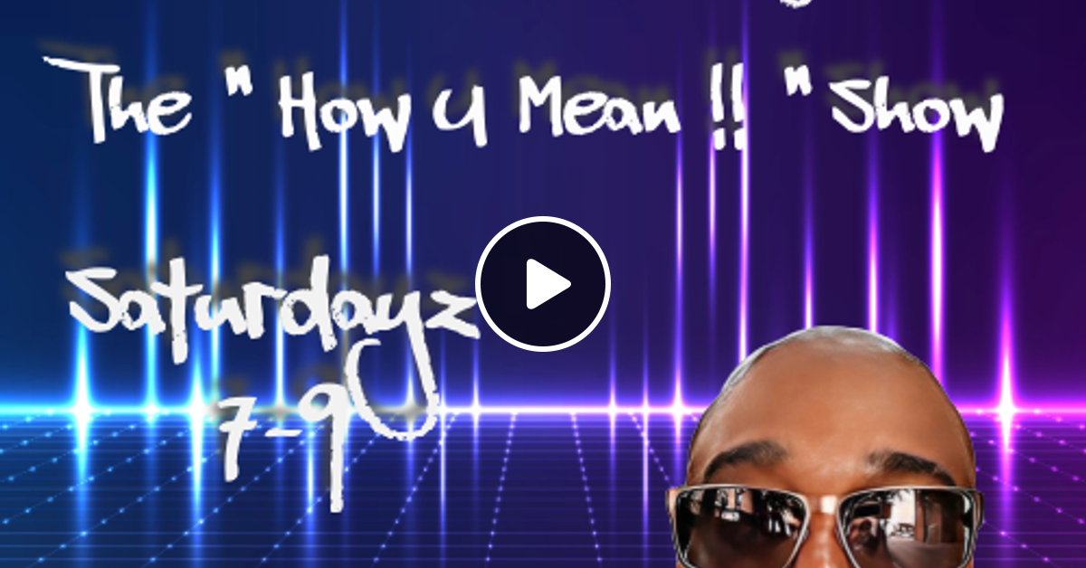 The " How U Mean !! " Show 26Jul2025 by DJ SoulProvidingz | Mixcloud