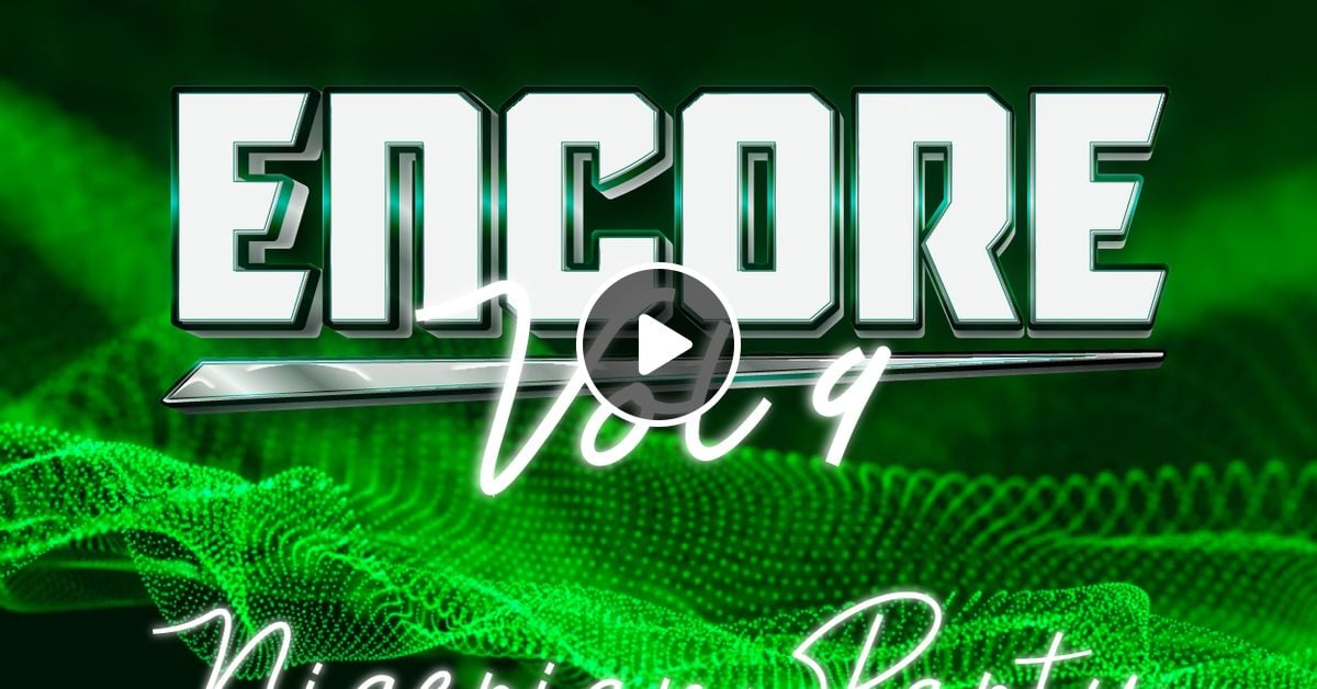 Encore - Vol 9 - Nigerian Party Jamz by Supremacy Sounds | Mixcloud