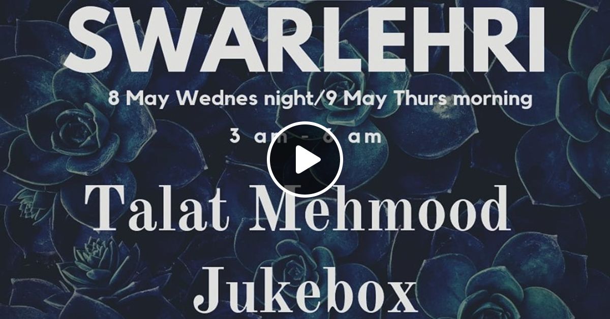 RJ Bhavana - Thursday, May 09, 2019 - Swarlehari - Talat Mahmood & More by Swaram | Mixcloud
