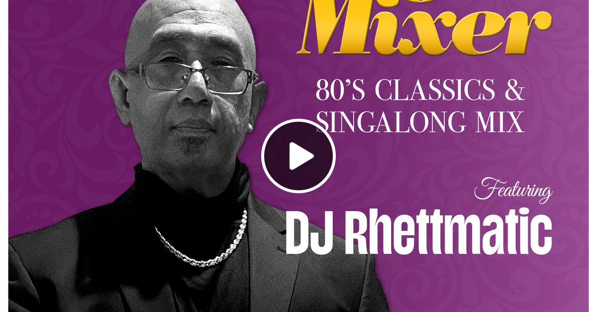 DJ RHETTMATIC'S "THE WEDDING MIXER"-80'S CLASSICS & SINGALONG MIX by ...