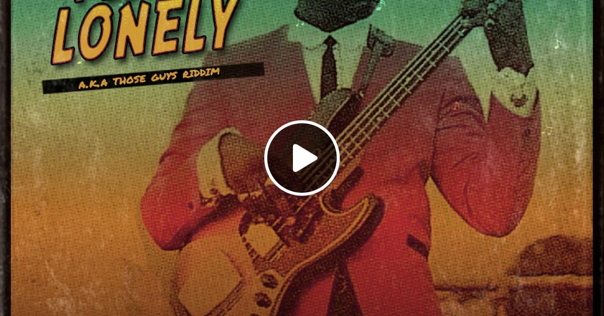 I'll Be Lonely aka Those Guys aka Mr Fix It riddim - Version Excursion ...