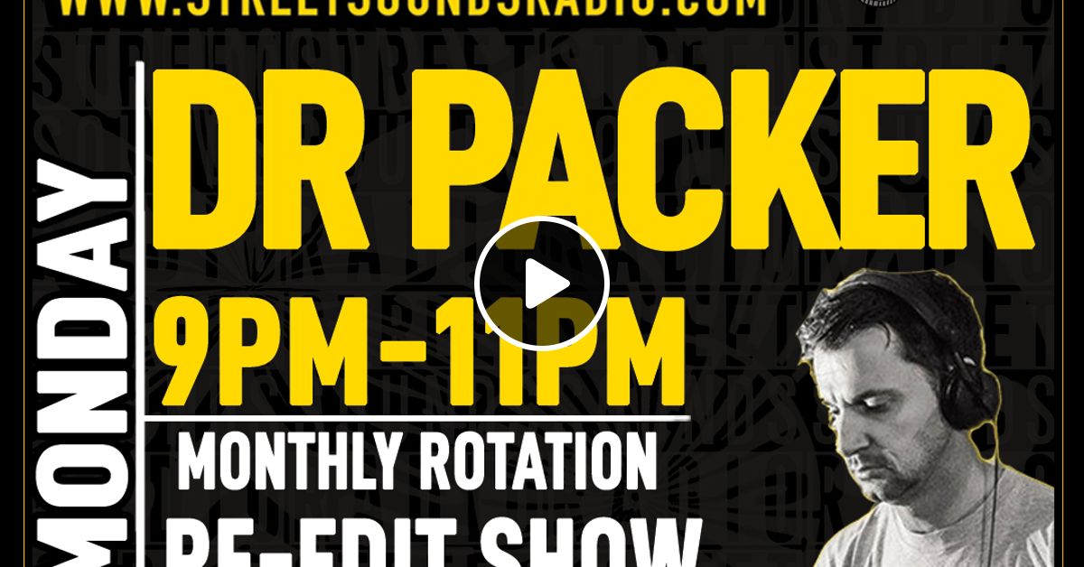 The Re-Edit Show with Dr. Packer on Street Sounds Radio 2100-2300 25/10 ...