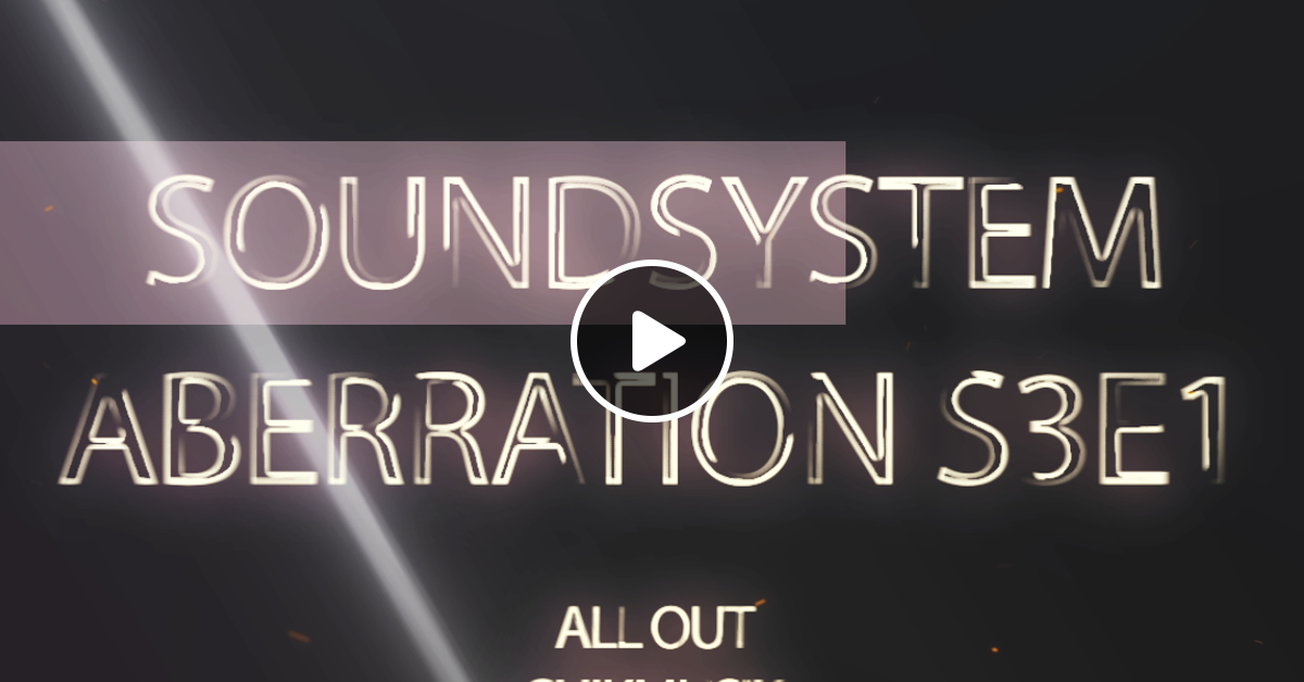 Sound System Aberration S3E1 ft. Shikmusik by All Out | Mixcloud