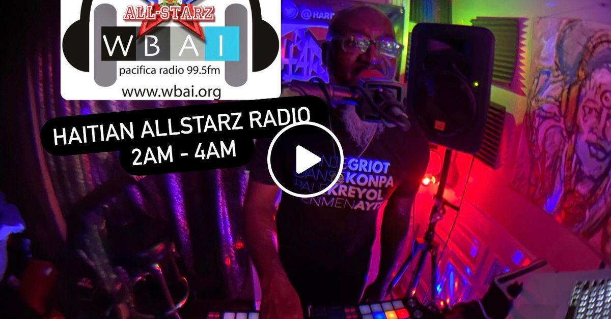 HAITIAN ALL-STARZ RADIO - WBAI 99.5 FM - EPISODE #175 - HARD HITTIN HARRY by Haitian All-StarZ ...