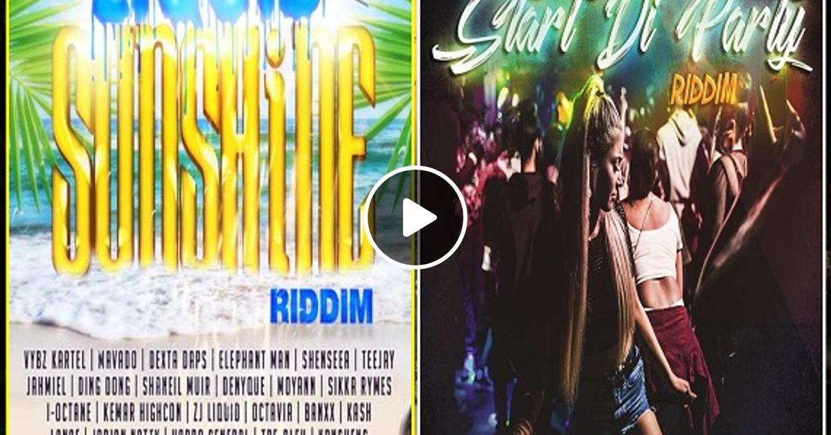 Liquid Sunshine Riddim Mix VS Prime Time Riddim Mix VS Start Di Party ...
