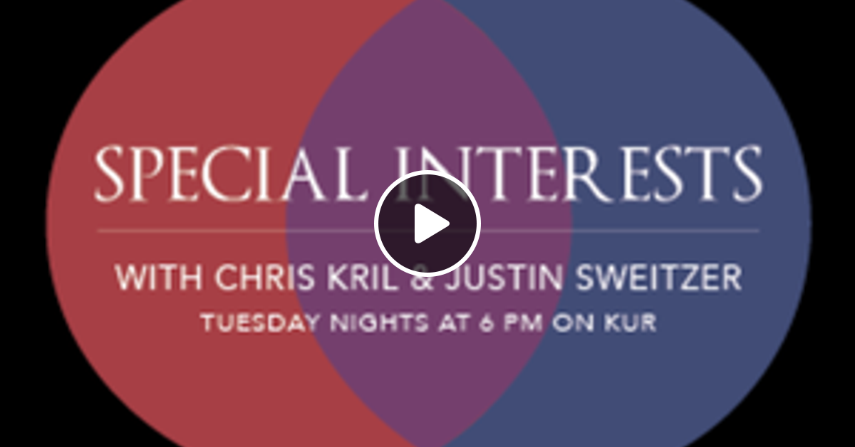 Special Interests #04 w/ Chris Kril and Justin Sweitzer by KU Radio ...