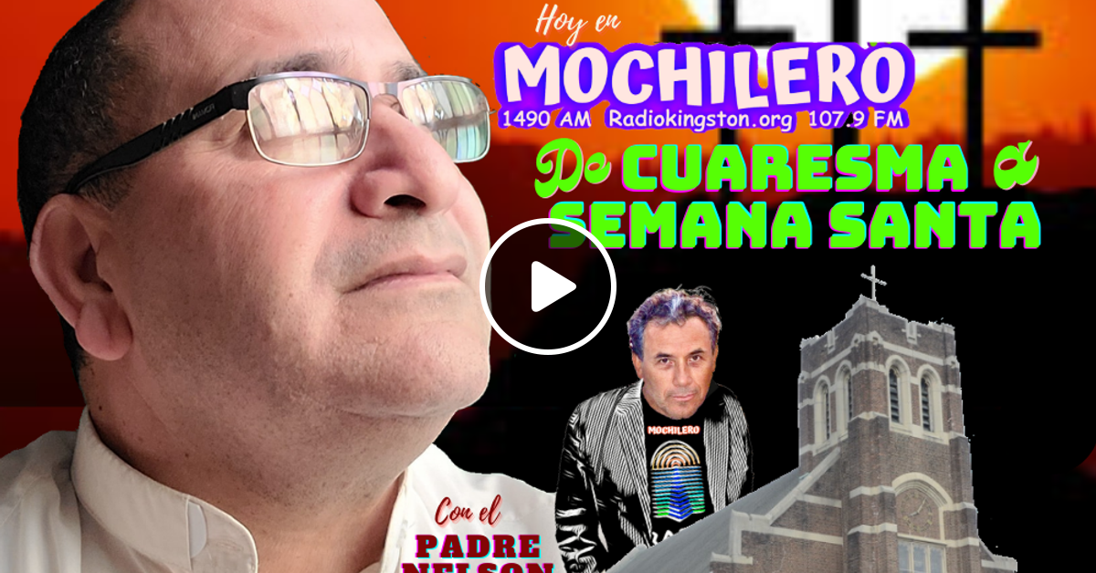 MOCHILERO con Antonio Flores-Lobos - Father Nelson, and the Lent and ...