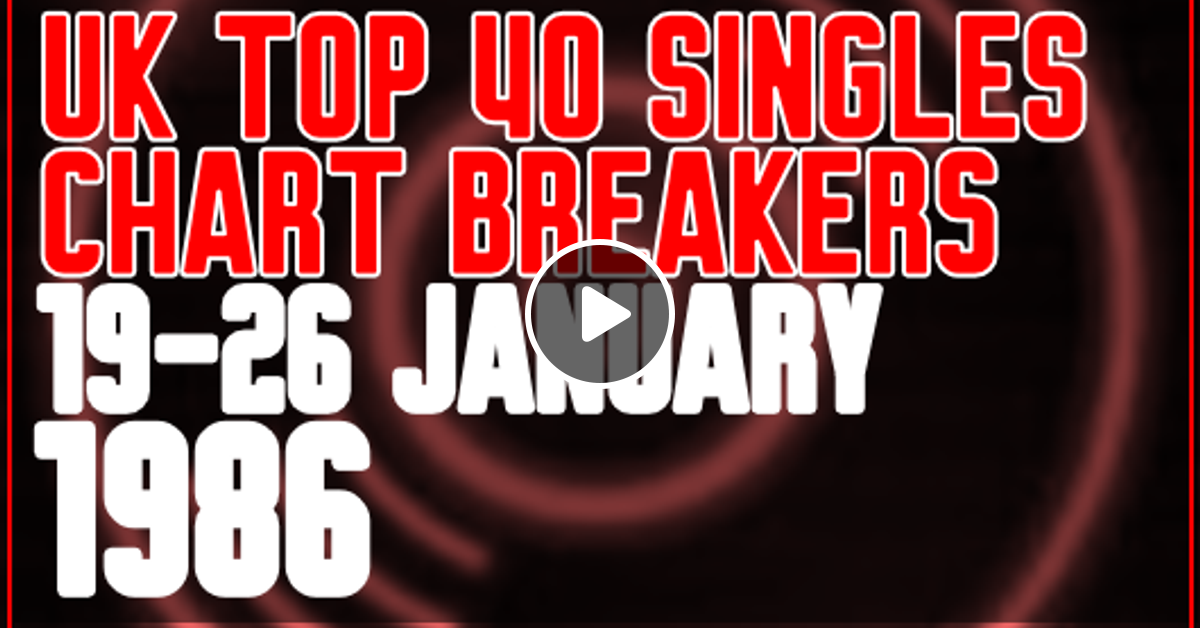 UK TOP 40 : 19 - 25 JANUARY 1986 - THE CHART BREAKERS by RPM | Mixcloud