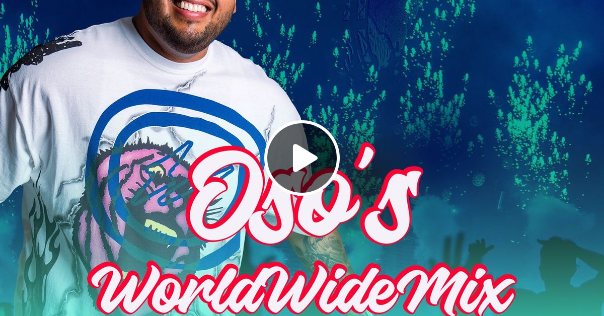 OSO's WORLD WIDE MIX VOL 51 by DJ OSO MIGHTY | Mixcloud