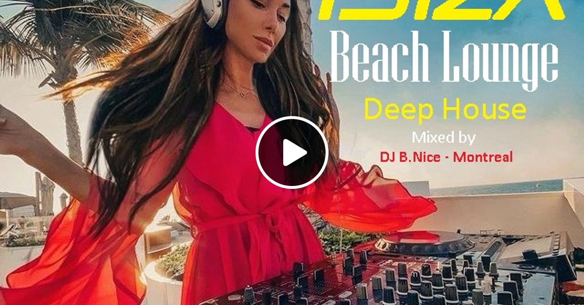 DJ B.Nice - Montreal - Deep, Tribal & Sexy 263 (*DEEP & SEXY House - IBIZA Beach Club Loungy ...