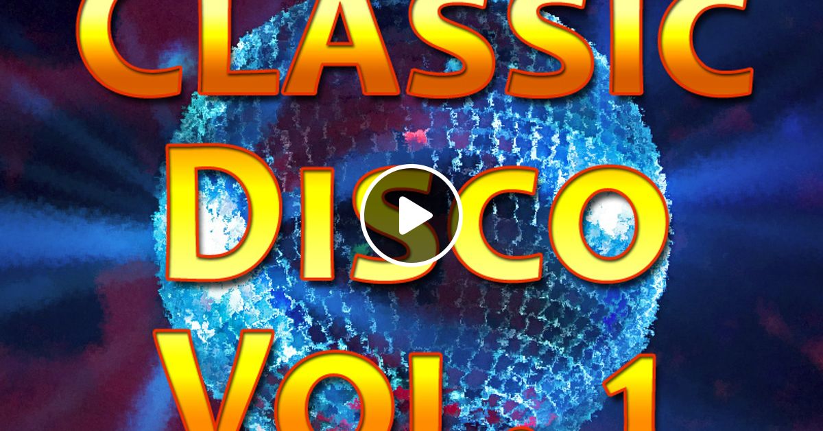 Classic Disco Vol. 1 by Discotizer | Mixcloud