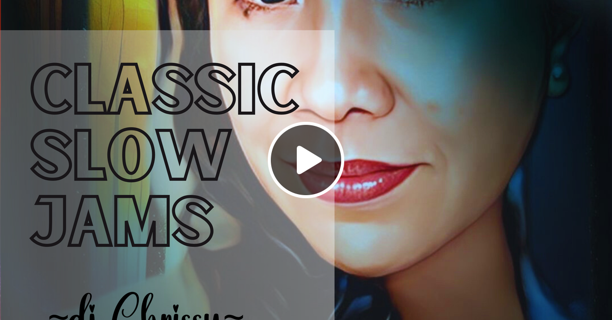 DJ Chrissy ~ Classic Slow Jams by DJ Chrissy | Mixcloud