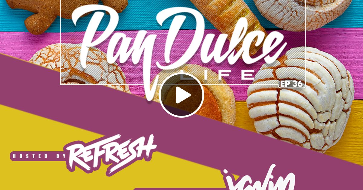 "The Pan Dulce Life" With DJ Refresh - Episode 36 feat. DJ Javin by The ...