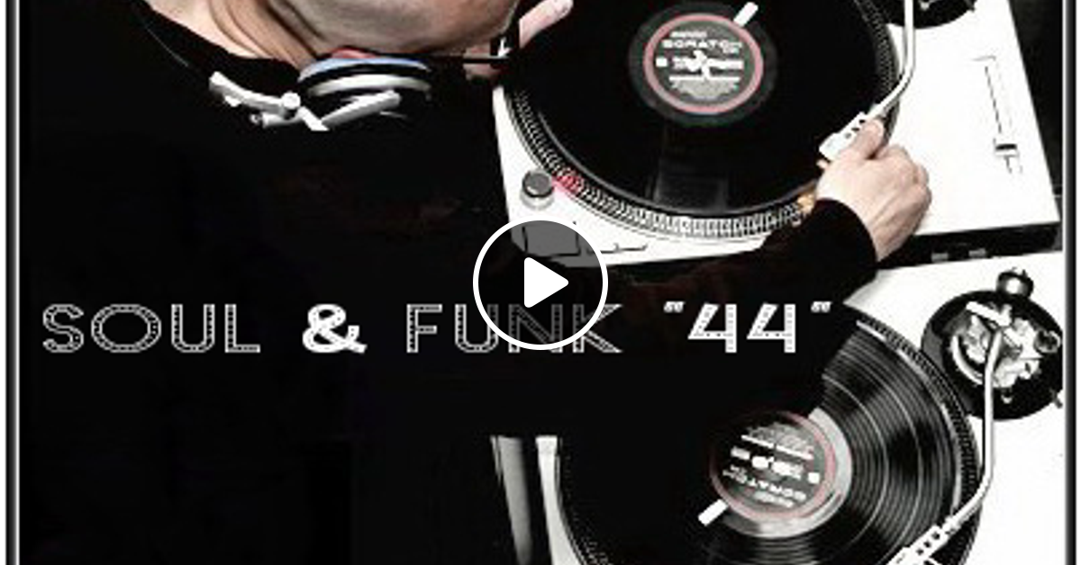 Dj ''S'' - Soul & Funk ''44'' by Dj "S" | Mixcloud