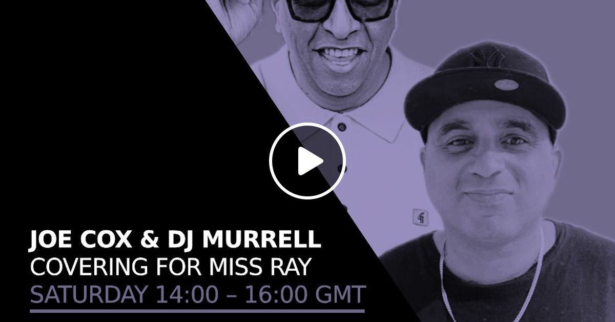 Joe Cox & DJ Murrell - Covering for Miss Ray 27 APR 2024 by House FM ...