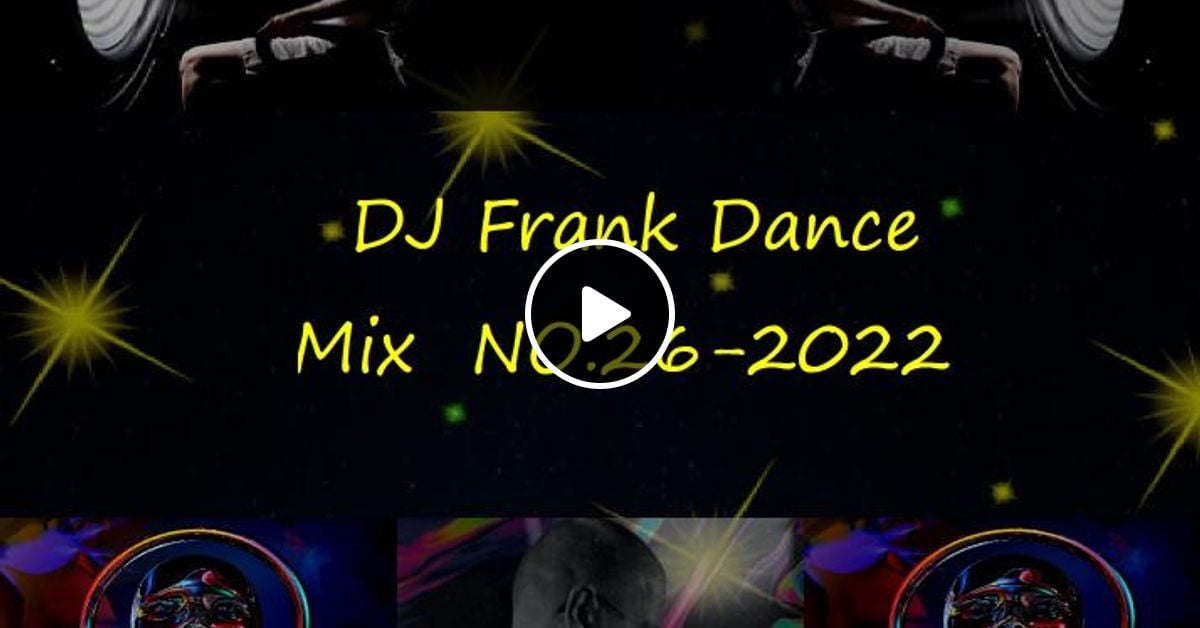 DJ Frank Dance Mix NO.26-2022 by DJ Nineteen Seventy One | Mixcloud