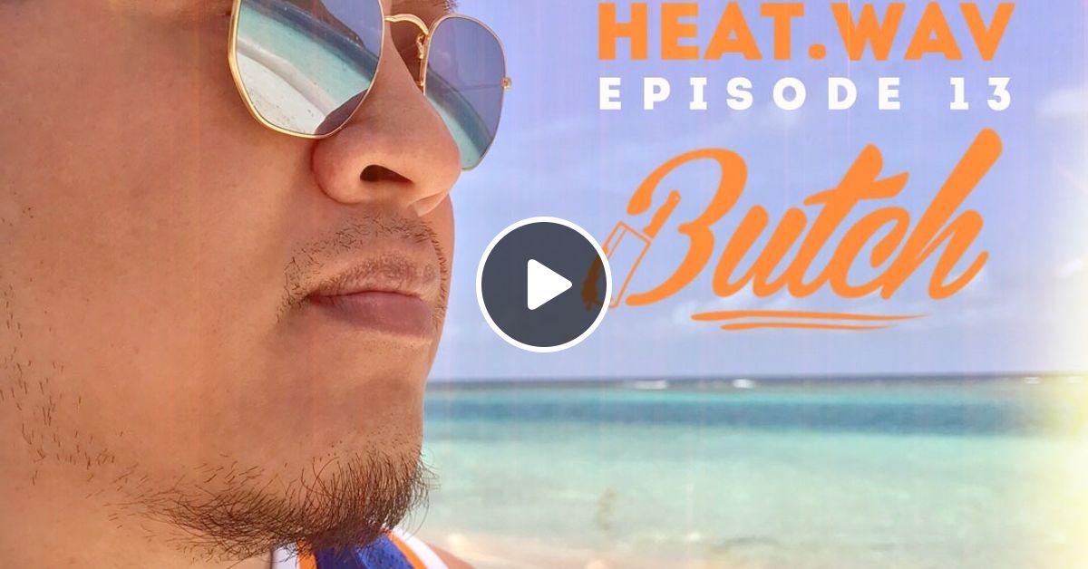 DJ BUTCH - HEAT.wav Episode 13 SOUNDCLOUD.COM/UTTCREW by OPEN FORMAT ...