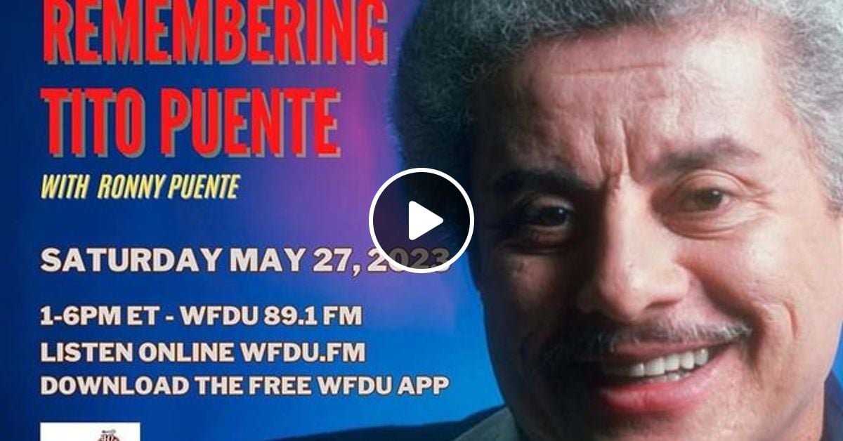 Que Viva La Musica 5-27-2023 Remembering Tito Puente With Ronny Puente Show by King Louie ...