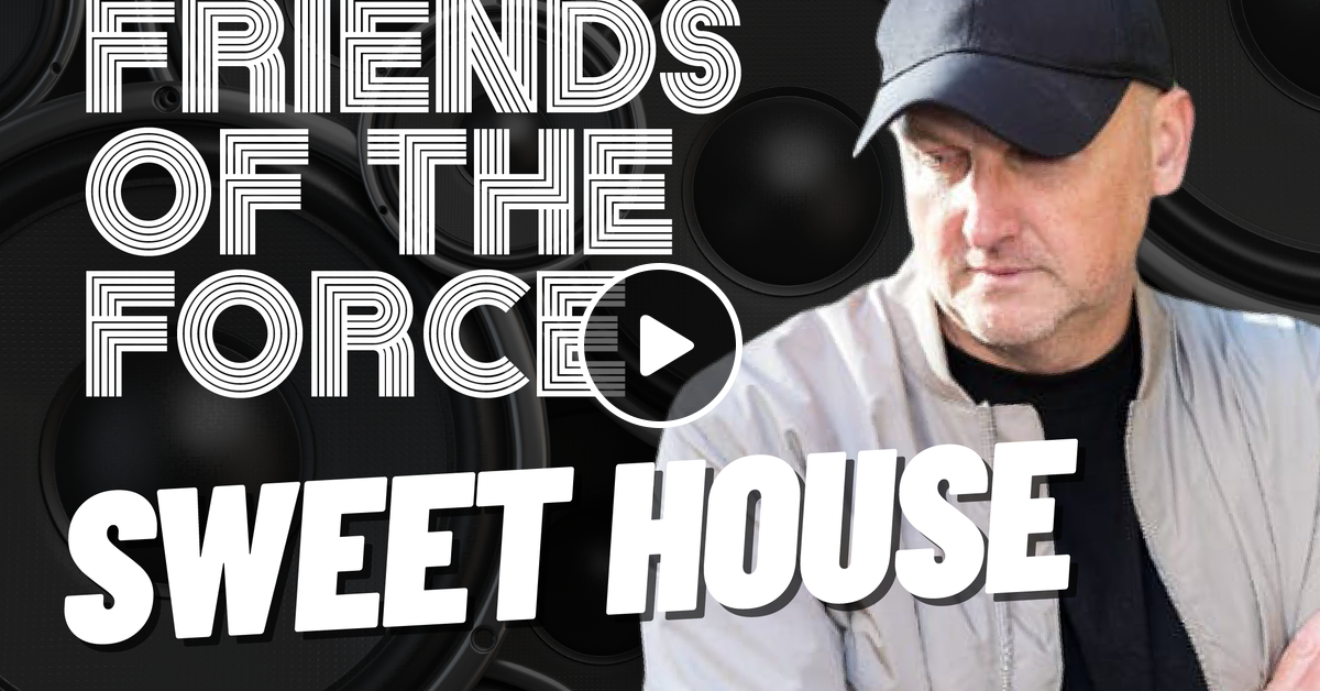 Friends of the Force Sweet House - 88.3 Centreforce DAB+ Radio - 06 ...