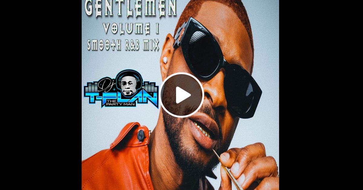 Gentlemen Volume I by DJ T-FLAN (The Party Man) | Mixcloud