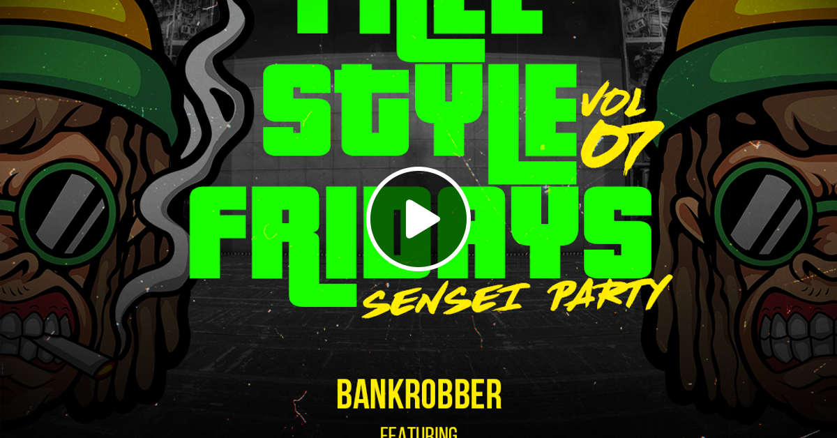 Freestyle fridays volume 7 (sensi Party) 2024 by djbankrobber | Mixcloud