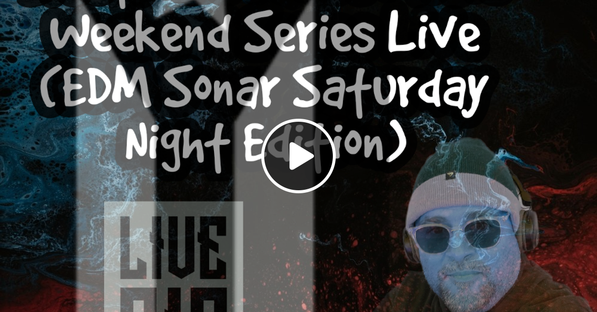 Electronic Dance Music Weekend Series Live (EDM Sonar Saturday Night Edition) by Dj Fast Edit ...