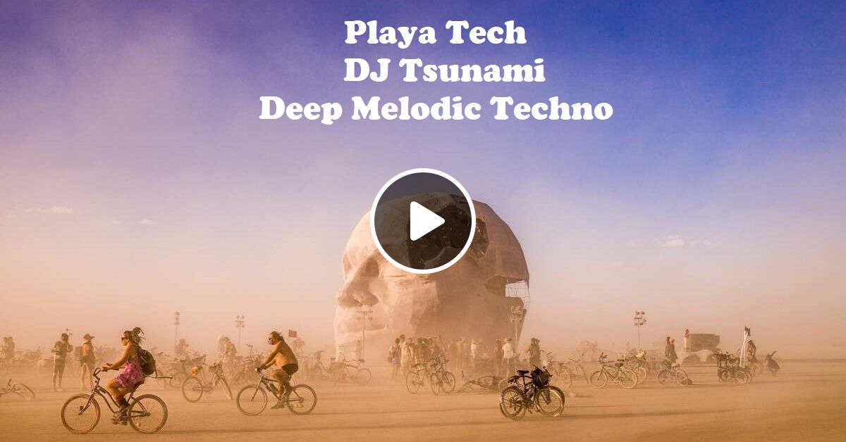 Playa Tech by Tsunami | Mixcloud